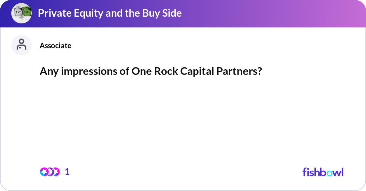 Any impressions of One Rock Capital Partners? | Fishbowl