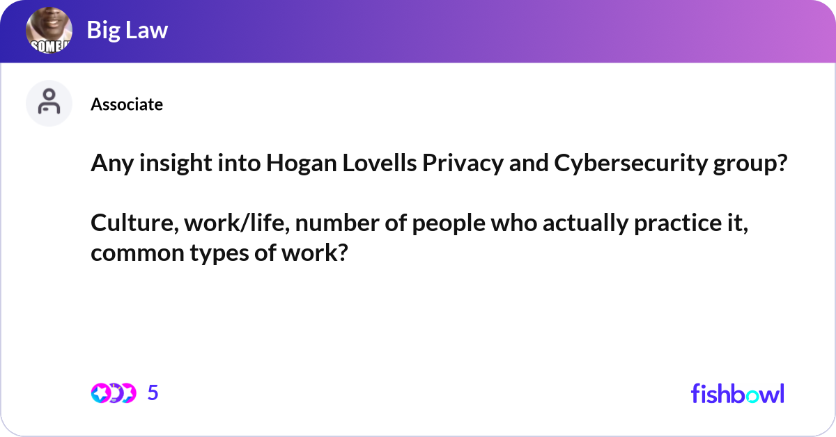 Any insight into Hogan Lovells Privacy and Cyberse... | Fishbowl