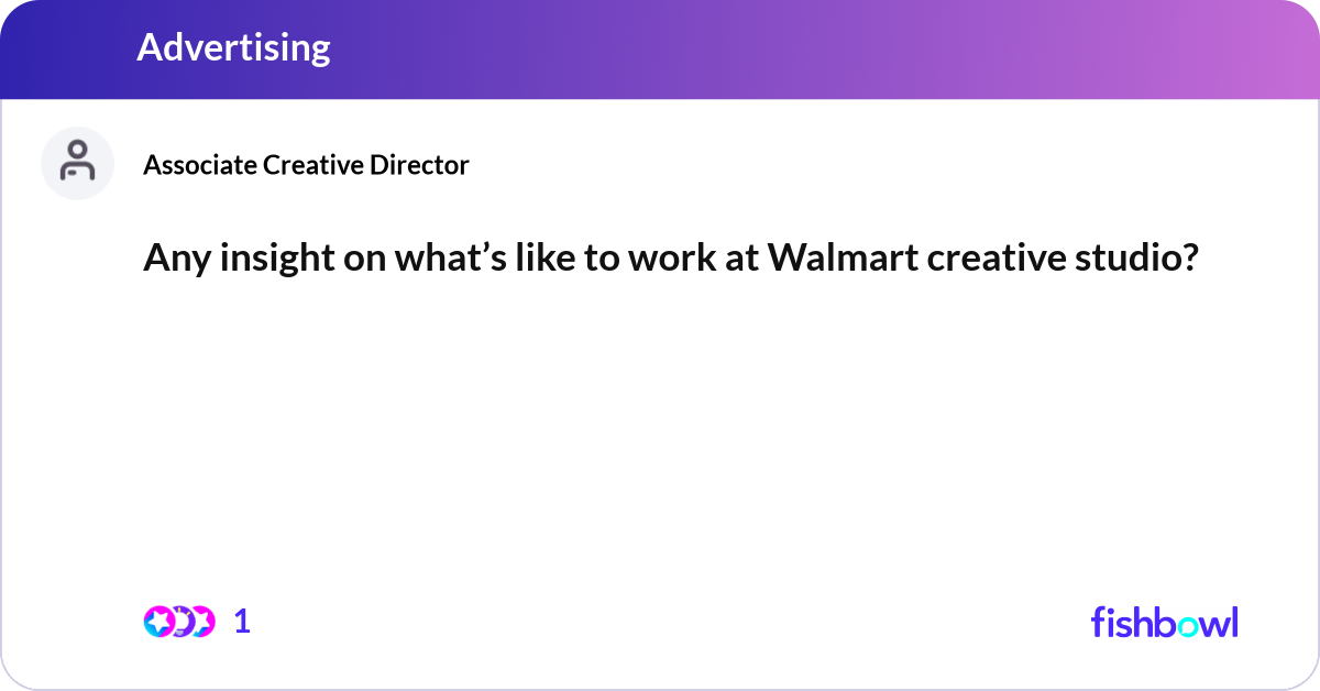 Any insight on what’s like to work at Walmart crea... | Fishbowl