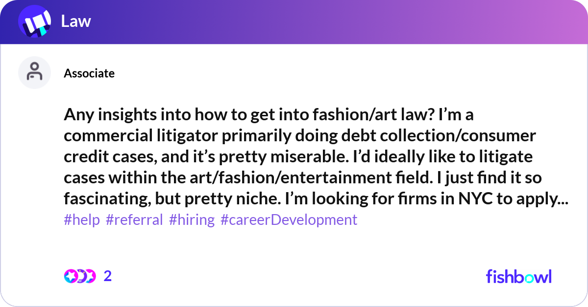 Any insights into how to get into fashion/art law?... | Fishbowl