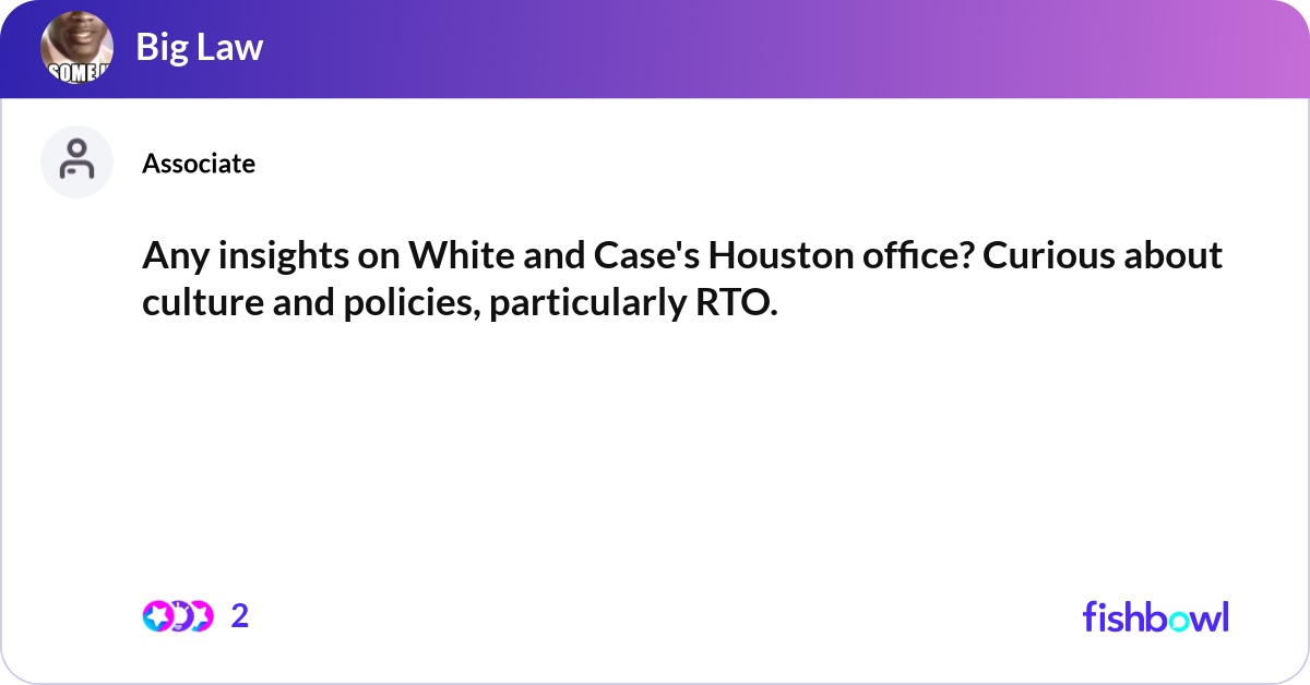 Any insights on White and Case's Houston office? C... | Fishbowl