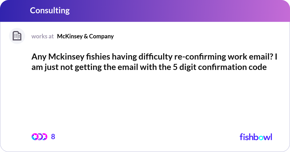 Any Mckinsey fishies having difficulty re-confirmi... | Fishbowl