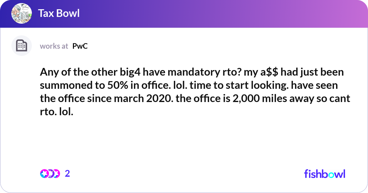 Any of the other big4 have mandatory rto? my a$$ h... | Fishbowl