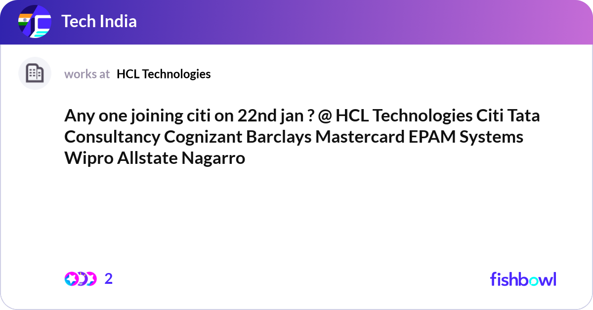 Any one joining citi on 22nd jan ? @ HCL Technolog... | Fishbowl