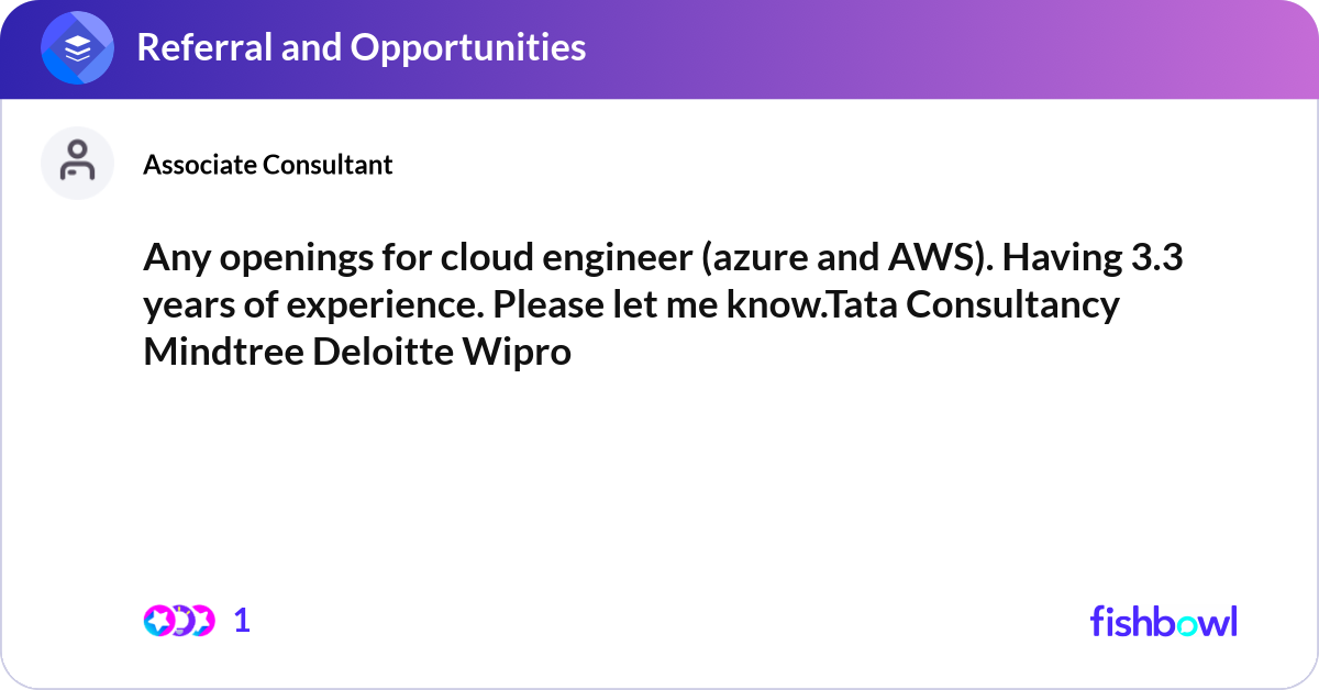 Any openings for cloud engineer (azure and AWS). H... | Fishbowl