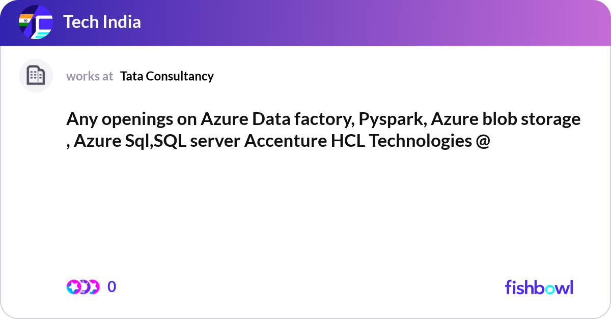 Any openings on Azure Data factory, Pyspark, Azure... | Fishbowl