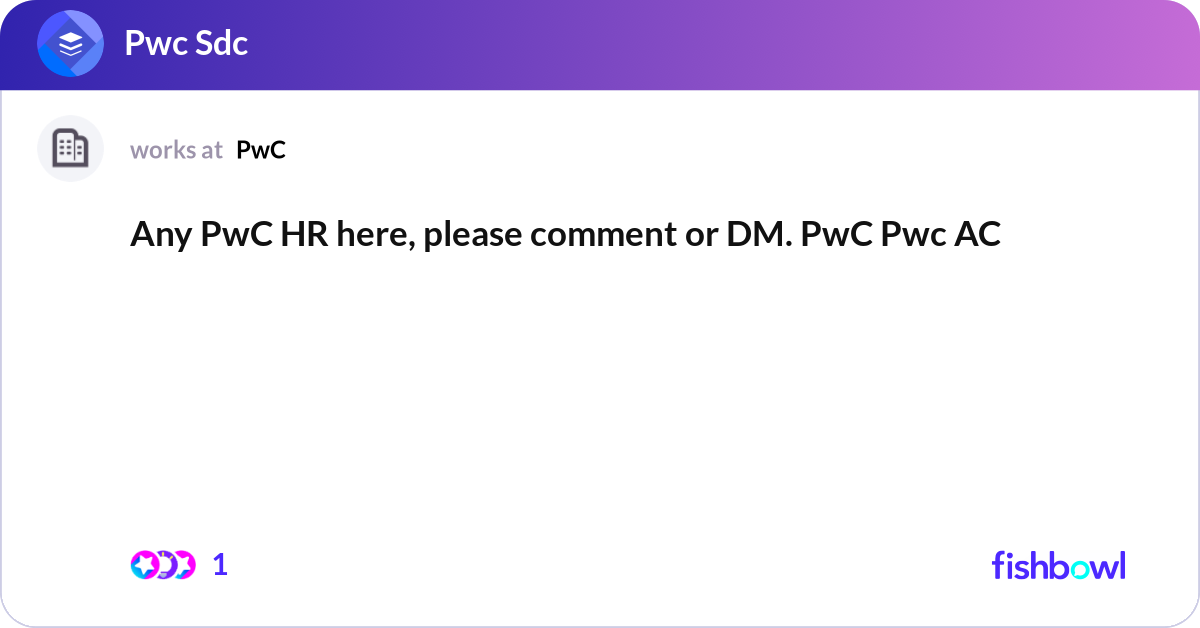 Any PwC HR here, please comment or DM. PwC Pwc AC | Fishbowl
