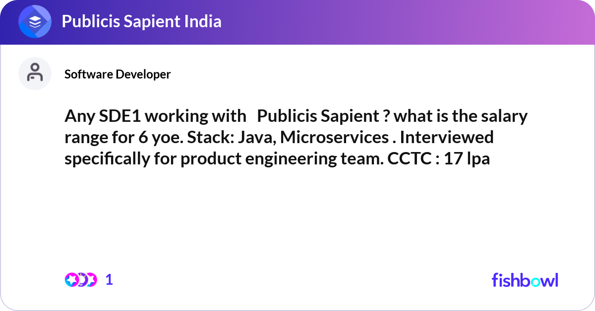 Any SDE1 working with Publicis Sapient ? what is... | Fishbowl