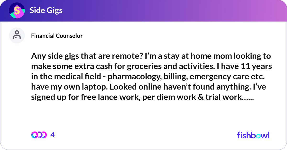 Any side gigs that are remote? I’m a stay at home ... | Fishbowl