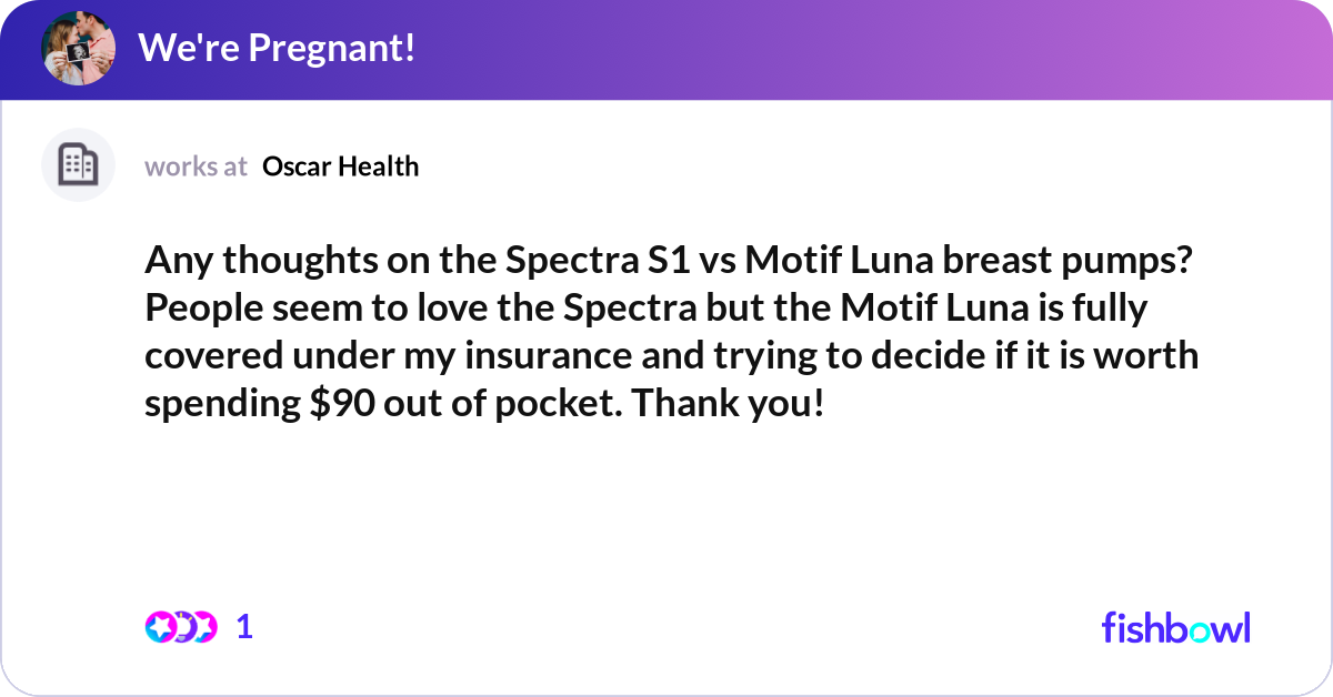 Any thoughts on the Spectra S1 vs Motif Luna breas... | Fishbowl
