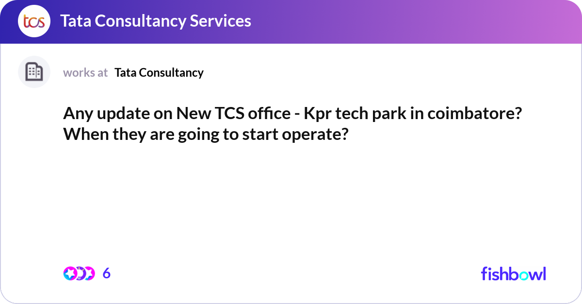 Any update on New TCS office - Kpr tech park in co... | Fishbowl