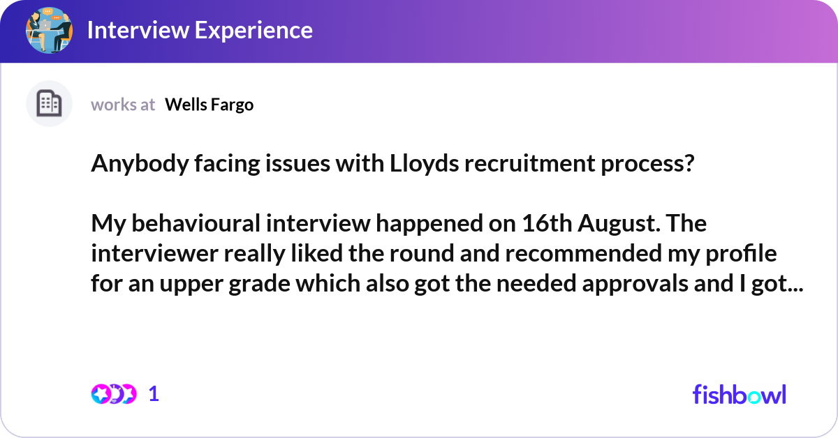 Anybody facing issues with Lloyds recruitment proc... | Fishbowl