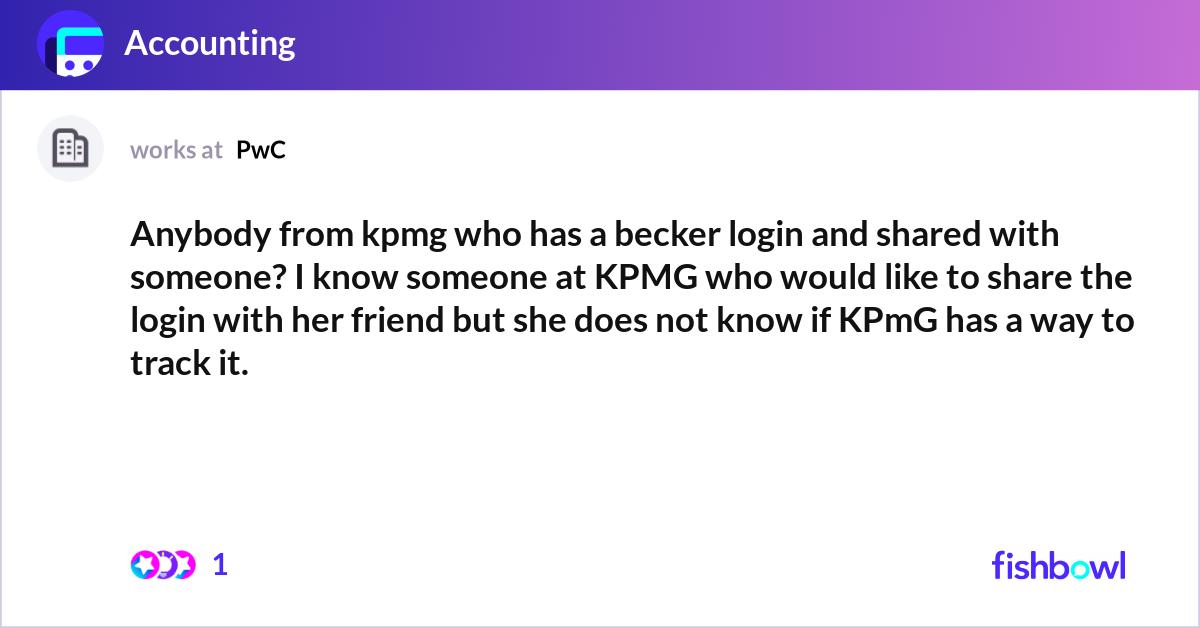 Anybody from kpmg who has a becker login and share... | Fishbowl