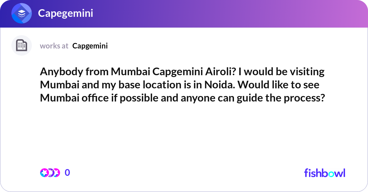 Anybody from Mumbai Capgemini Airoli? I would be v... | Fishbowl