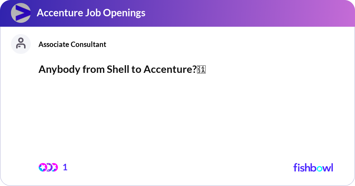 Anybody from Shell to Accenture?☺️ | Fishbowl