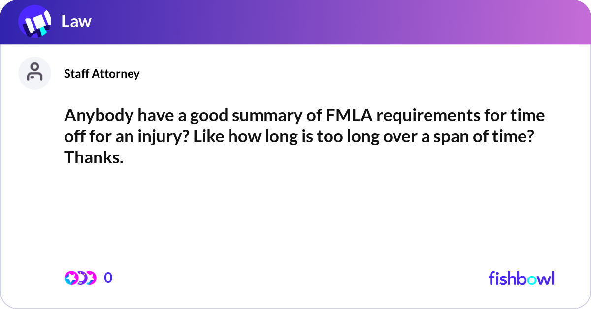 Anybody have a good summary of FMLA requirements f... | Fishbowl
