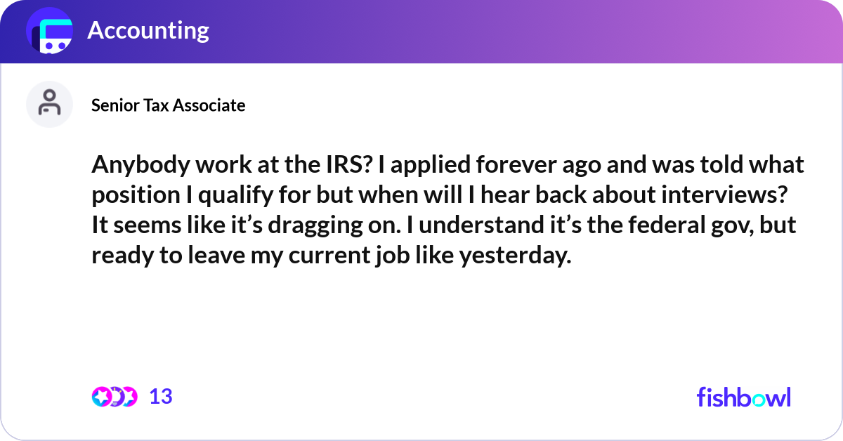 Anybody work at the IRS? I applied forever ago and... | Fishbowl