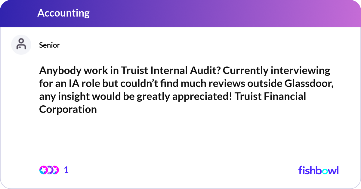 Anybody work in Truist Internal Audit? Currently i... | Fishbowl