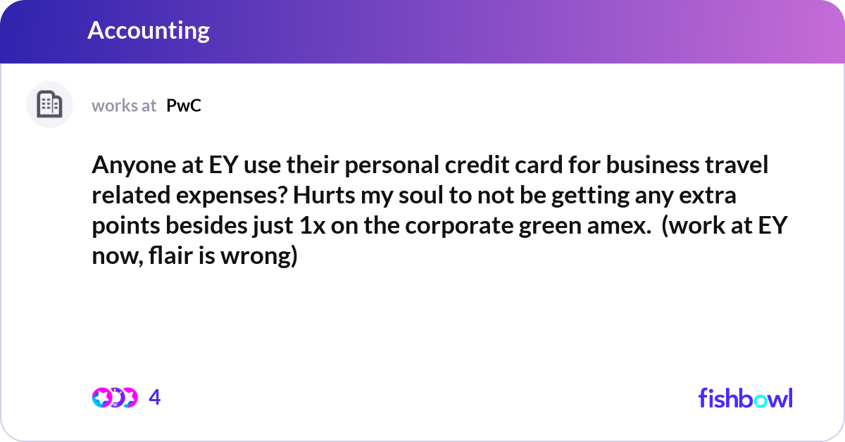Anyone at EY use their personal credit card for bu... | Fishbowl