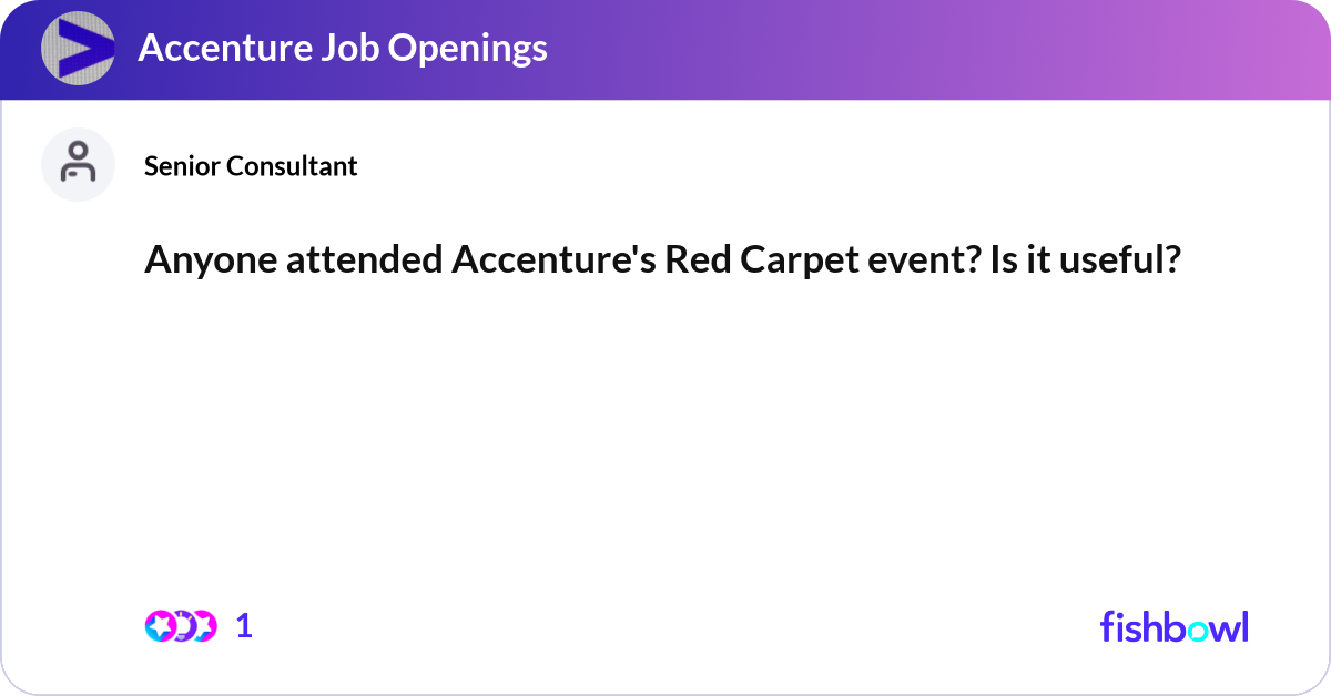 Anyone attended Accenture's Red Carpet event? Is i... | Fishbowl