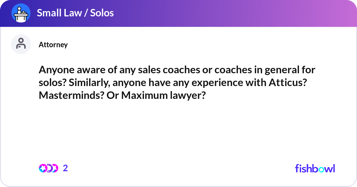Anyone aware of any sales coaches or coaches in ge... | Fishbowl