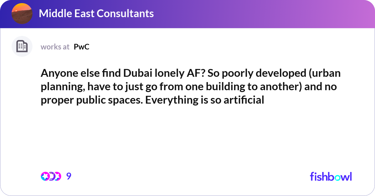 Anyone else find Dubai lonely AF? So poorly develo... | Fishbowl