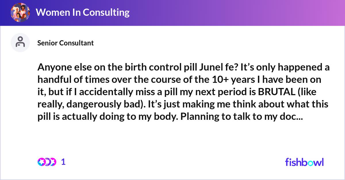 Anyone else on the birth control pill Junel fe? It... | Fishbowl