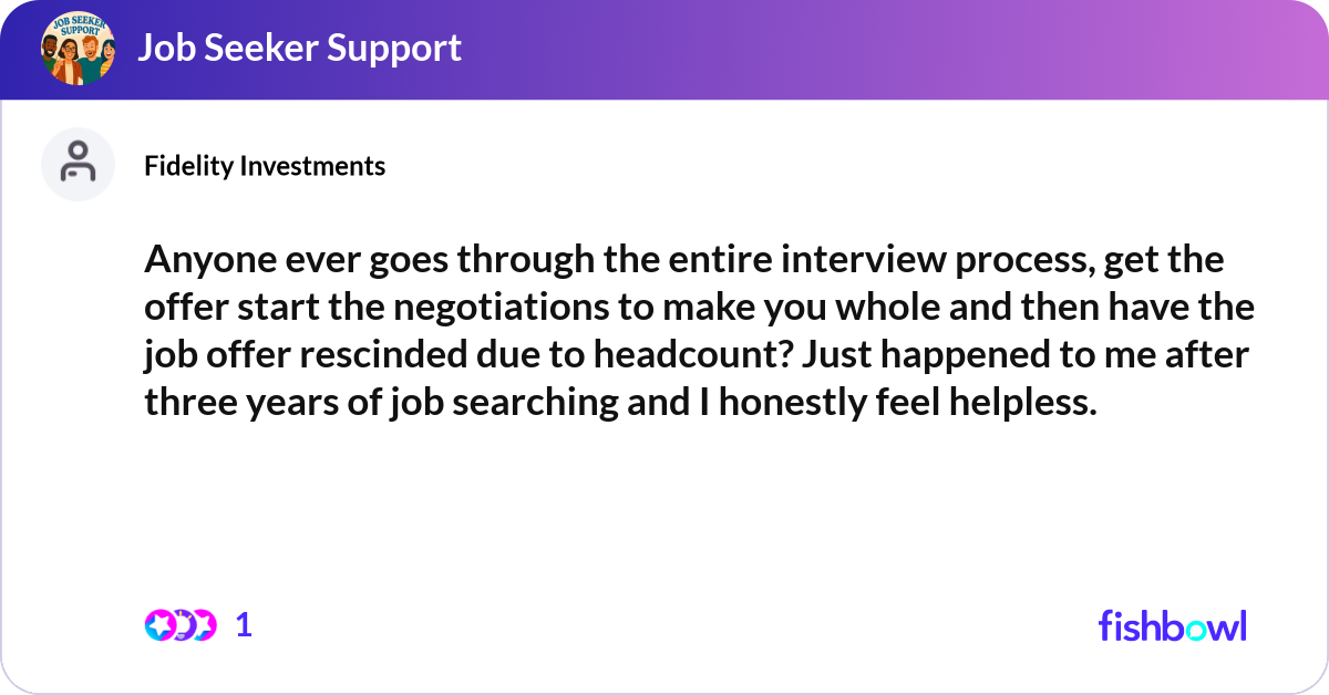 Anyone ever goes through the entire interview proc... | Fishbowl