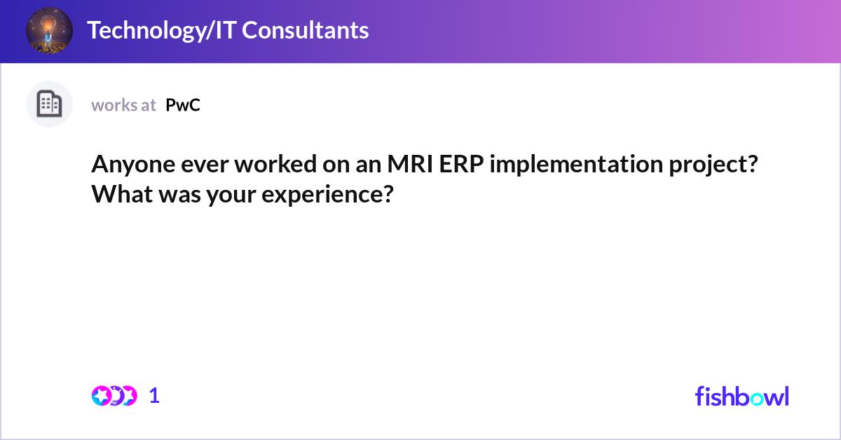 Anyone ever worked on an MRI ERP implementation pr... | Fishbowl