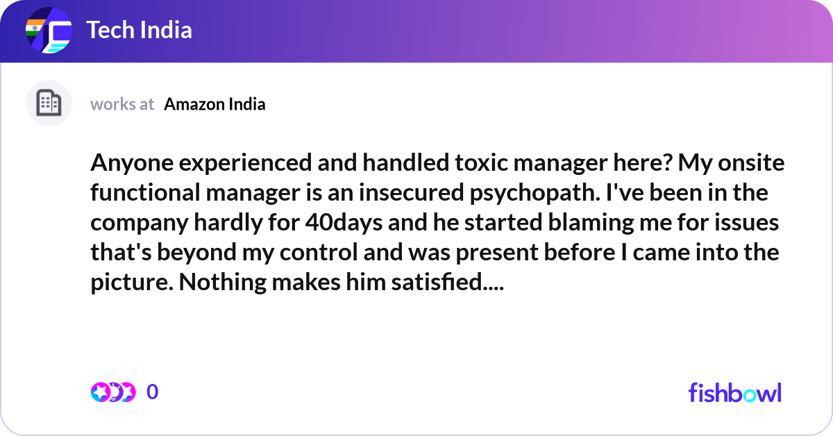 Anyone experienced and handled toxic manager here?... | Fishbowl