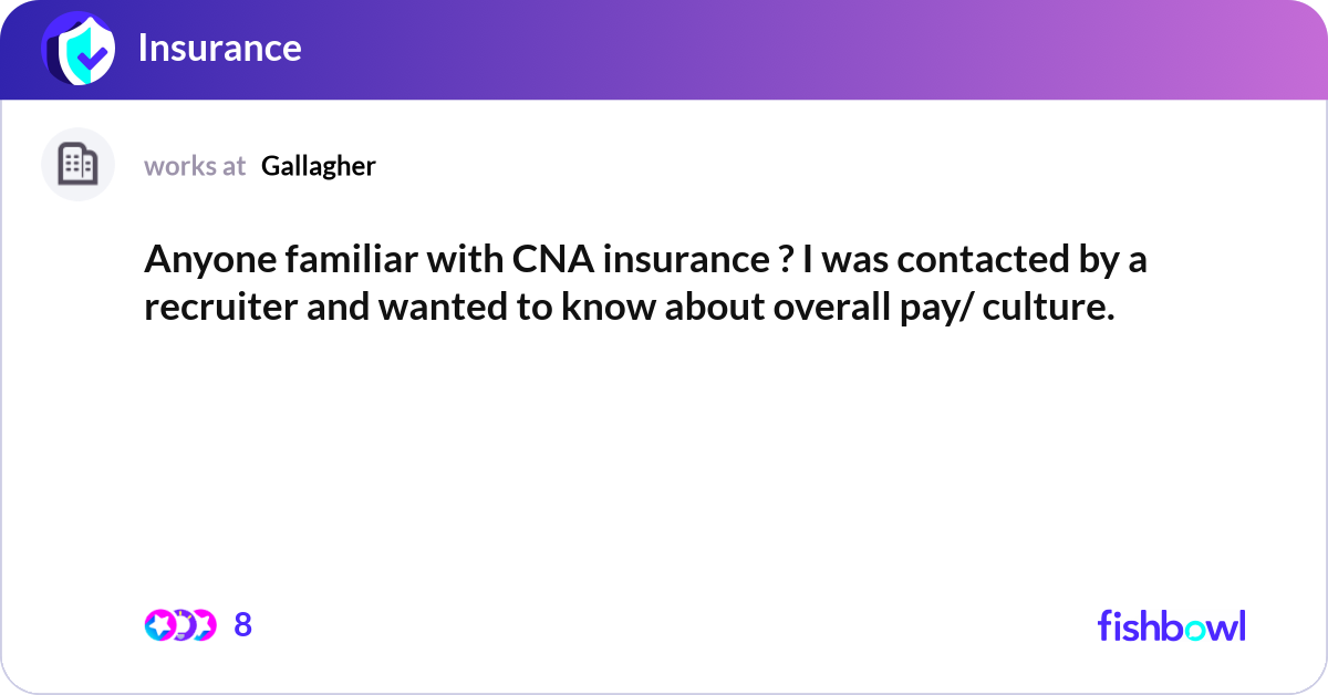 Anyone familiar with CNA insurance ? I was contact... | Fishbowl