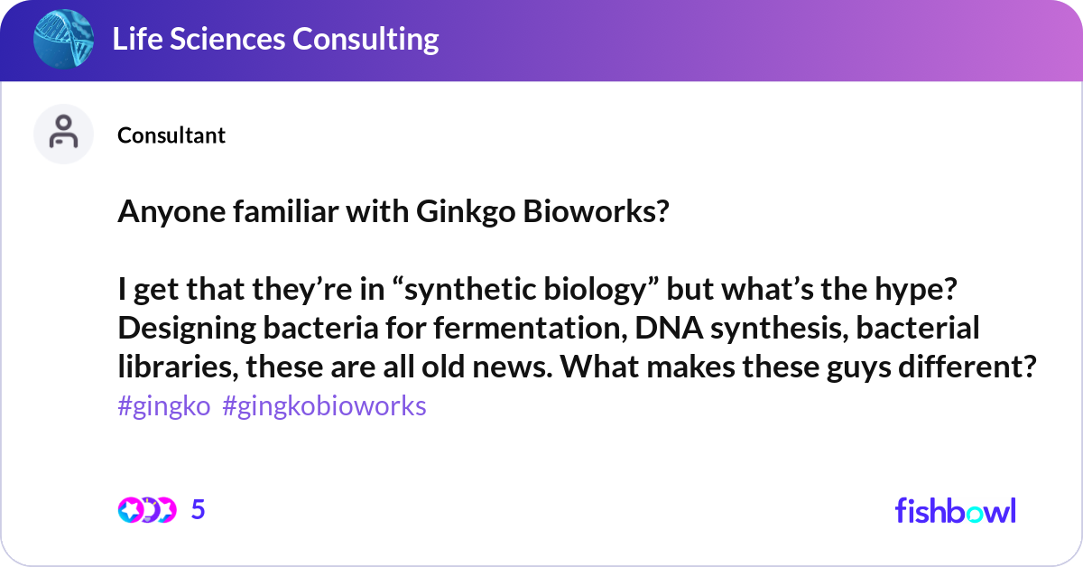 Anyone familiar with Ginkgo Bioworks? I get that... | Fishbowl