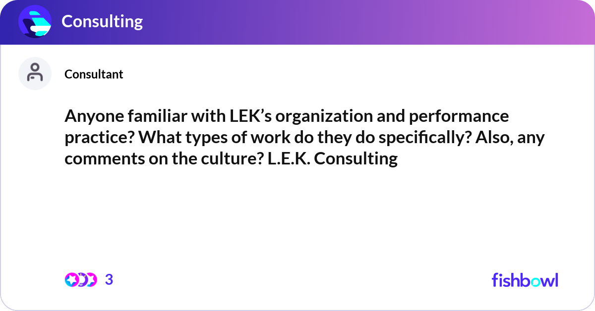 Anyone familiar with LEK’s organization and perfor... | Fishbowl