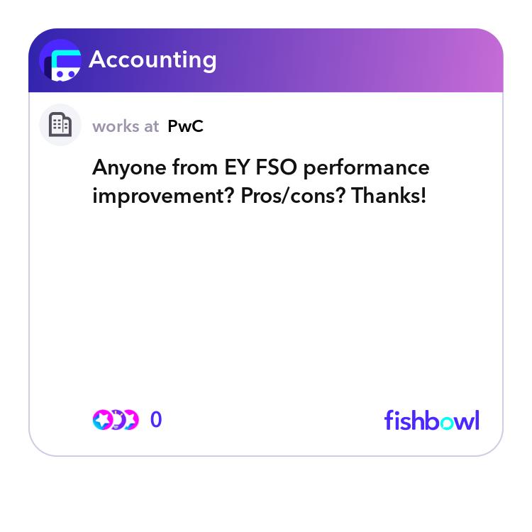 Anyone from EY FSO performance improvement? Pros/c... | Fishbowl