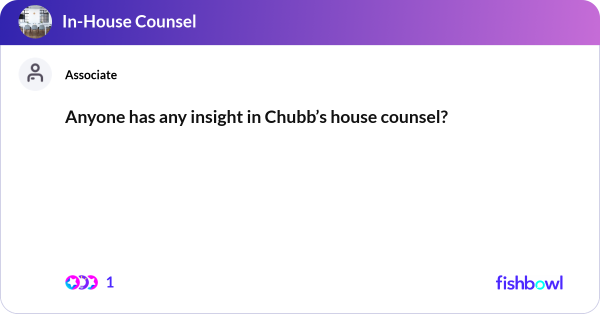 Anyone has any insight in Chubb’s house counsel? | Fishbowl