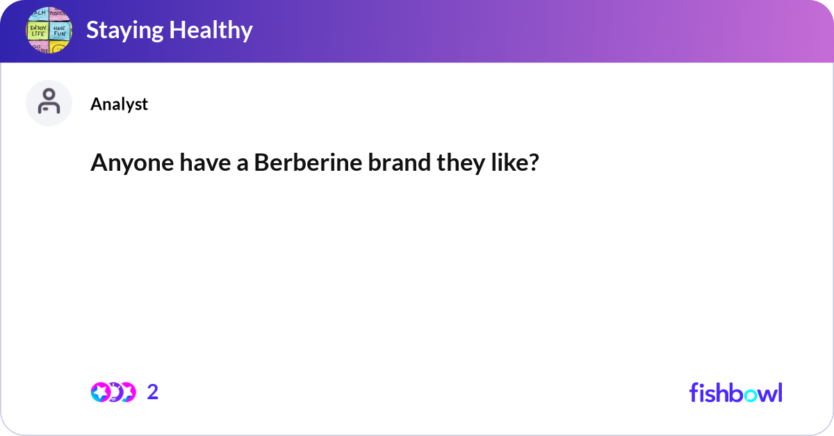 Anyone have a Berberine brand they like? | Fishbowl