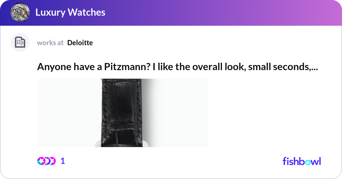 Anyone have a Pitzmann? I like the overall look, s... | Fishbowl