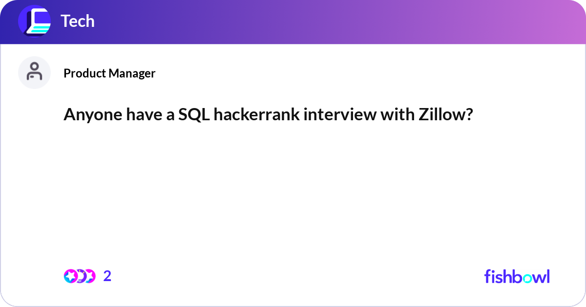 Anyone have a SQL hackerrank interview with Zillow... | Fishbowl