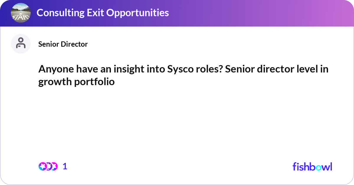 Anyone have an insight into Sysco roles? Senior di... | Fishbowl
