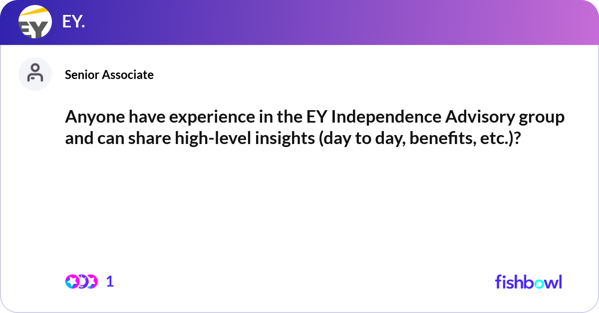Anyone have experience in the EY Independence Advi... | Fishbowl