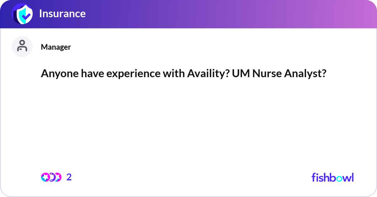 Anyone have experience with Availity? UM Nurse Ana... | Fishbowl