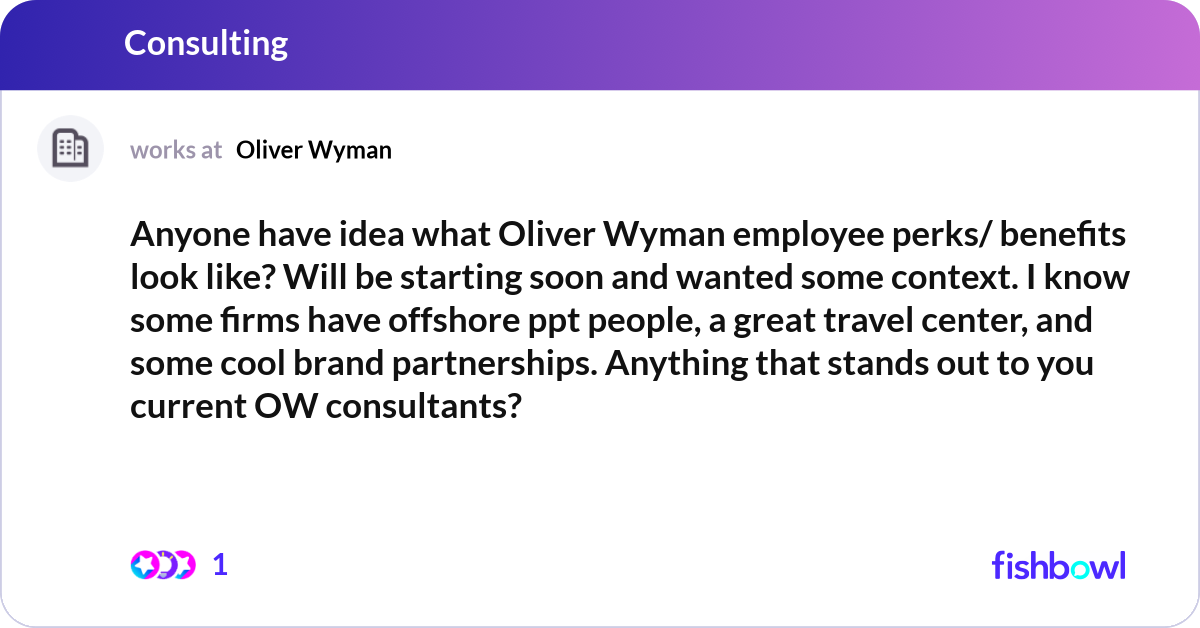 Anyone have idea what ﻿Oliver Wyman﻿ employee perk... | Fishbowl