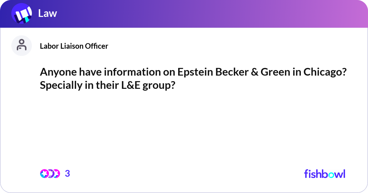 Anyone have information on Epstein Becker & Green ... | Fishbowl