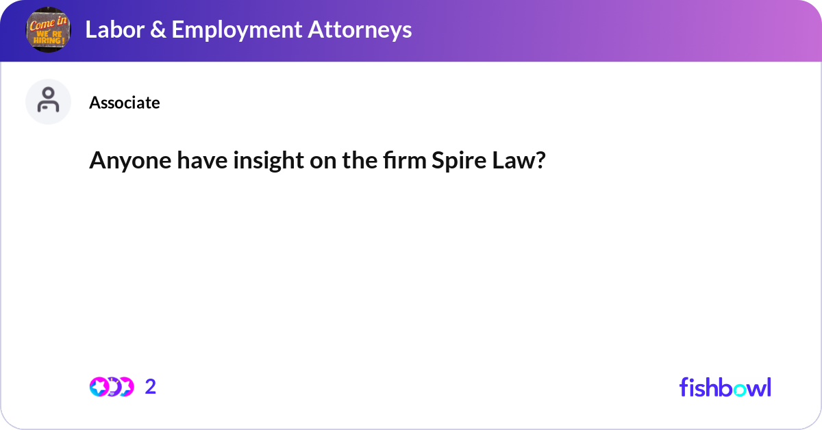 Anyone have insight on the firm Spire Law? | Fishbowl