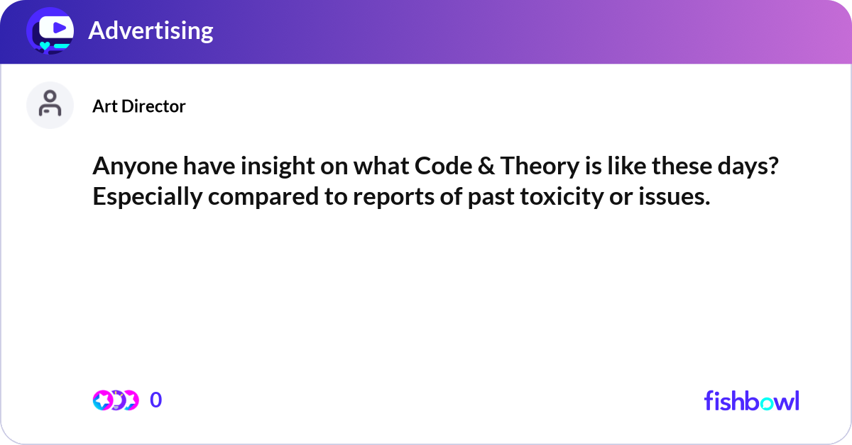Anyone have insight on what Code & Theory is like ... | Fishbowl