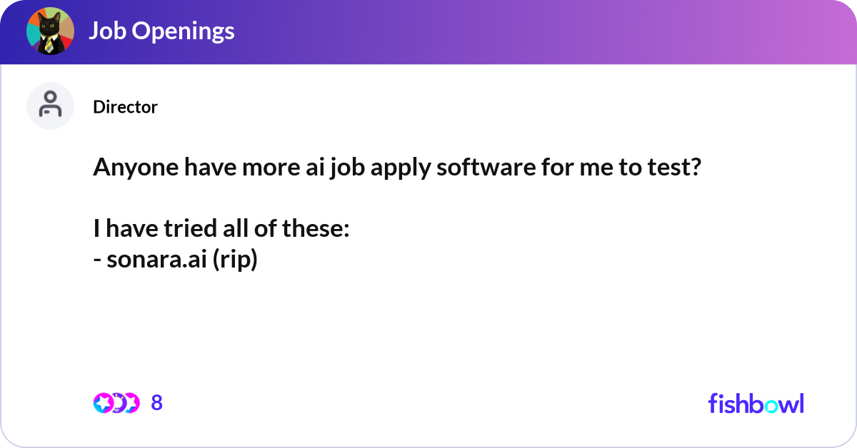 Anyone have more ai job apply software for me to t... | Fishbowl