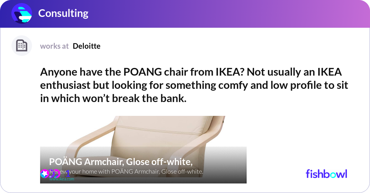Anyone have the POANG chair from IKEA? Not usually... | Fishbowl
