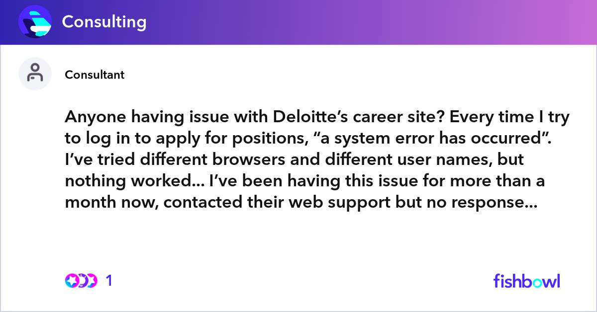 Anyone having issue with Deloitte’s career site? E... | Fishbowl