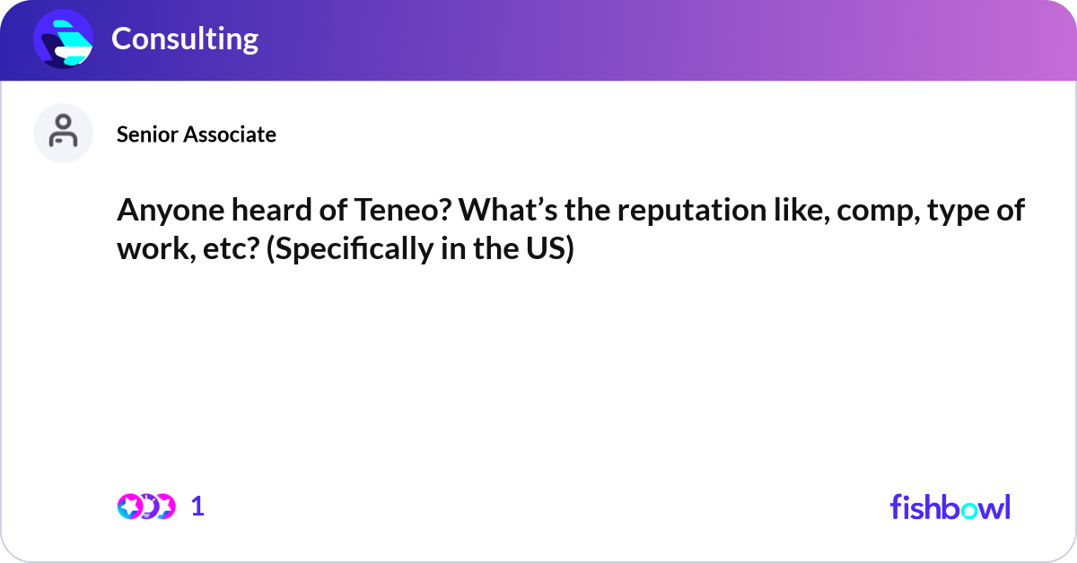 Anyone heard of Teneo? What’s the reputation like,... | Fishbowl