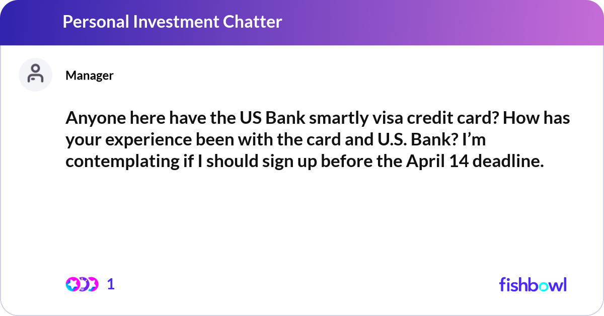 Anyone here have the US Bank smartly visa credit c... | Fishbowl